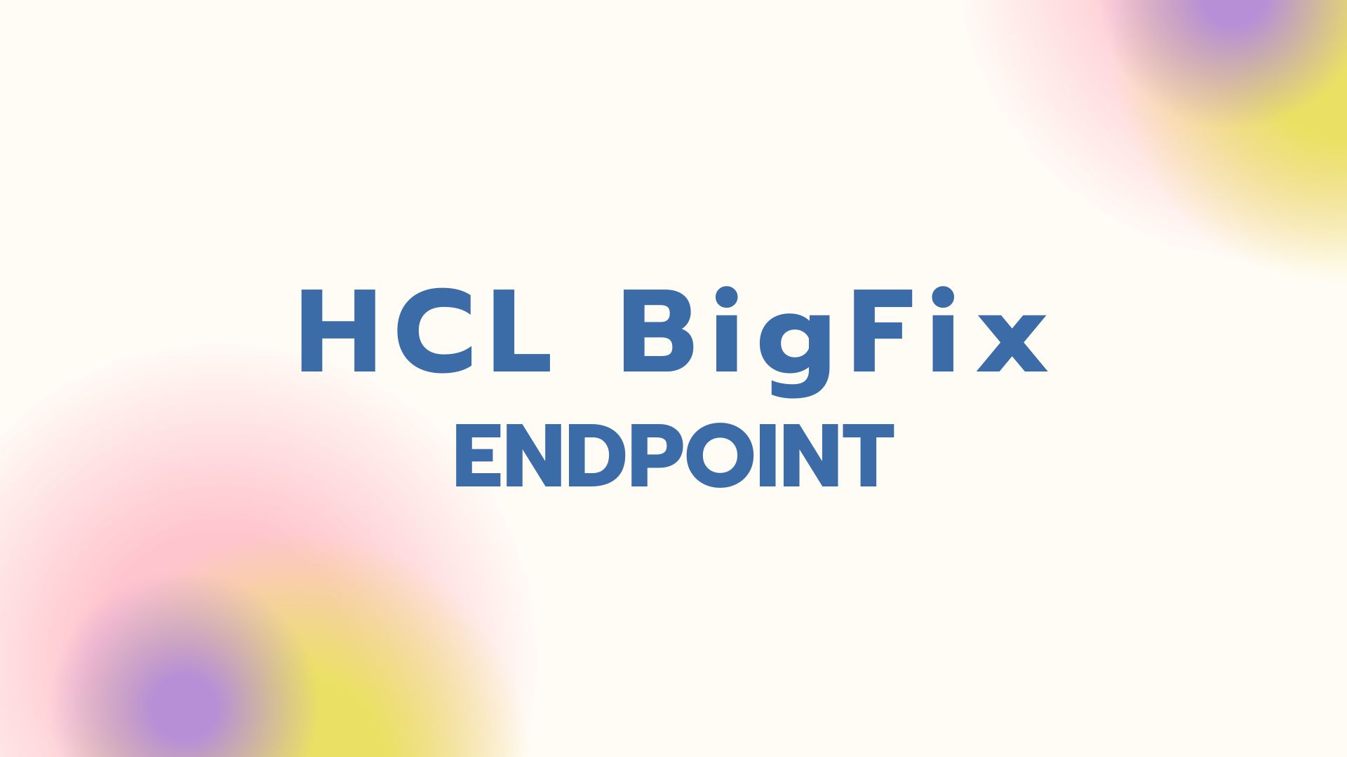 HCL BigFix: ยกระดับความปลอดภัยและการจัดการอุปกรณ์ Endpoint อย่างเหนือชั้น
